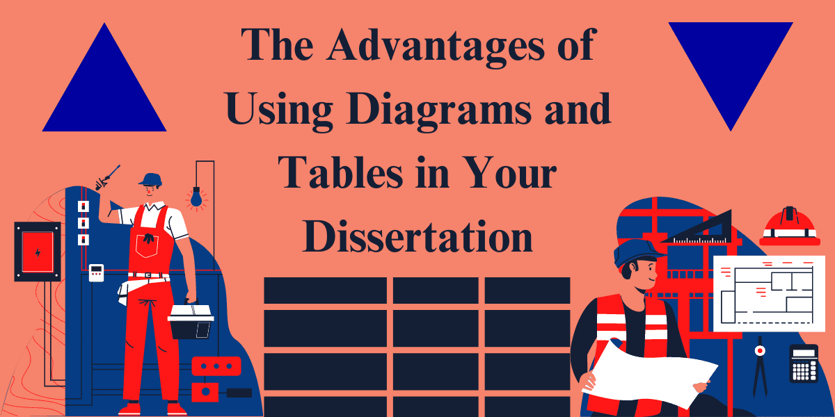 Essential Advantages Of Diagrams and Tables in Dissertation Writing